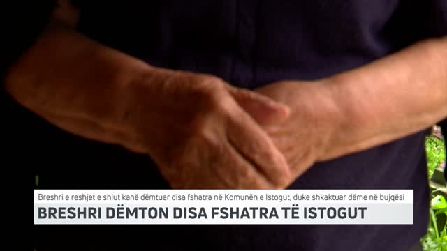 BRESHRI DËMTON DISA FSHATRA TË ISTOGUT | GjirafaVideo
