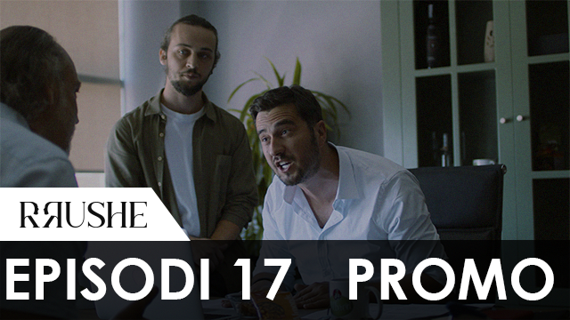 Rrushe - Episodi 17 (Promo) | Gjirafa Video