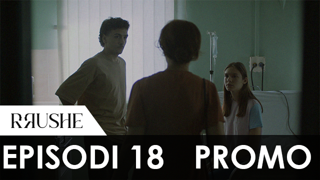 Rrushe - Episodi 18 (Promo) | GjirafaVideo