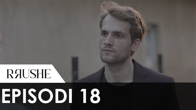 Rrushe - Episodi 18 | GjirafaVideo